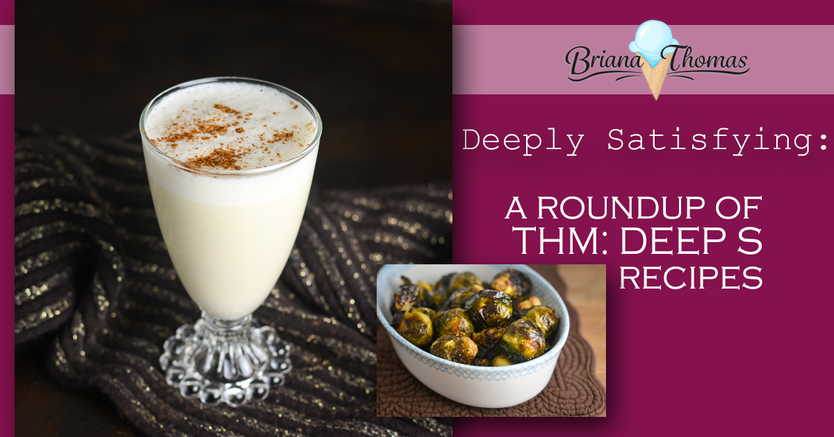 Deeply Satisfying: A Roundup of THM Deep S Recipes - Briana Thomas